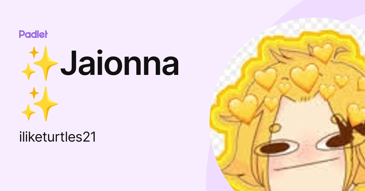 Jaionna (iliketurtles21) profile | Padlet