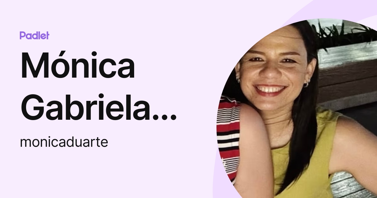 Mónica Gabriela Duarte Domínguez (monicaduarte) profile | Padlet