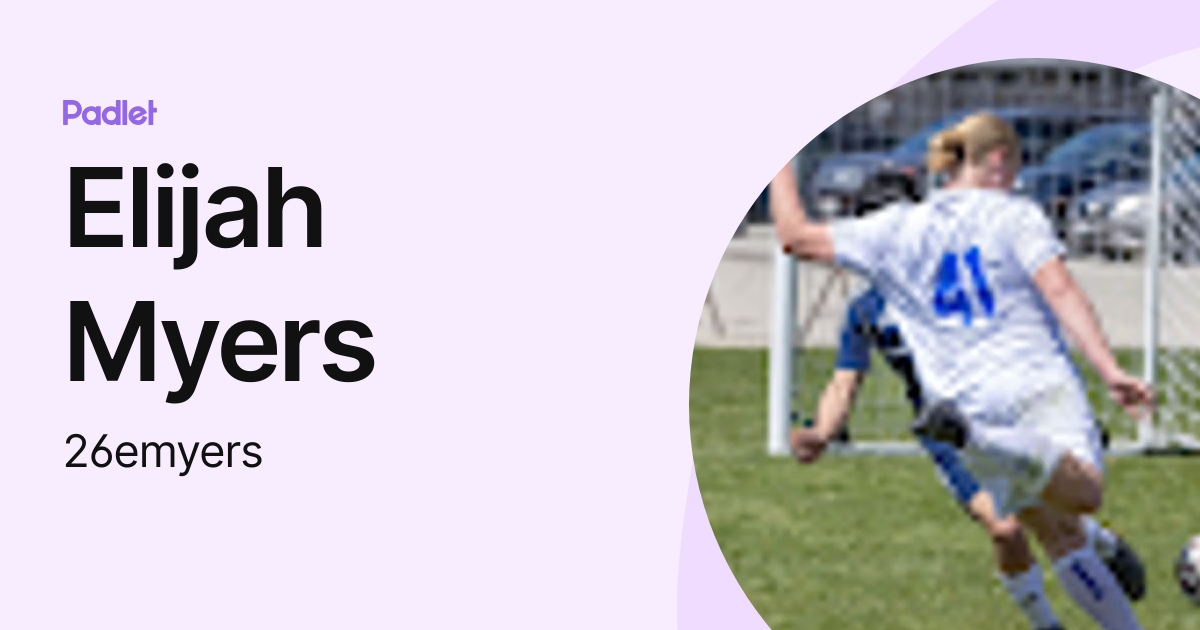 Elijah Myers (26emyers) profile | Padlet