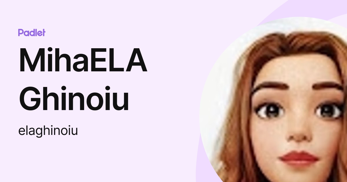 MihaELA Ghinoiu (elaghinoiu) profile | Padlet