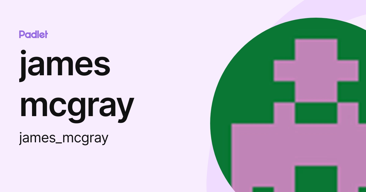 james mcgray (james_mcgray) profile | Padlet