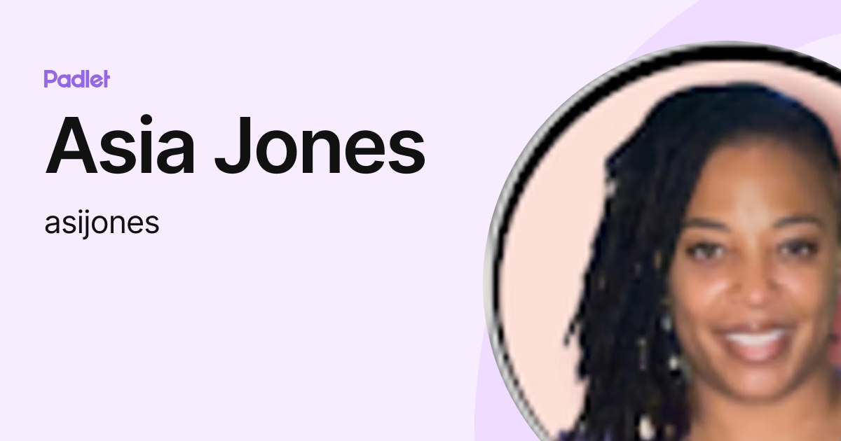 Asia Jones (asijones) profile | Padlet