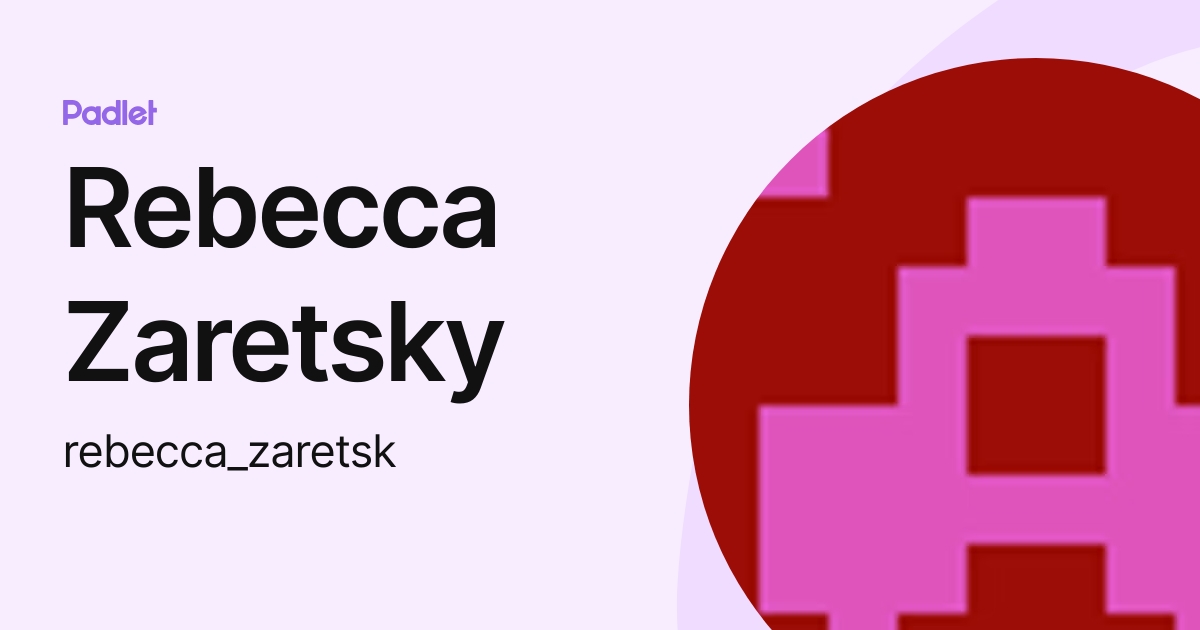 Rebecca Zaretsky (rebecca_zaretsk) profile | Padlet