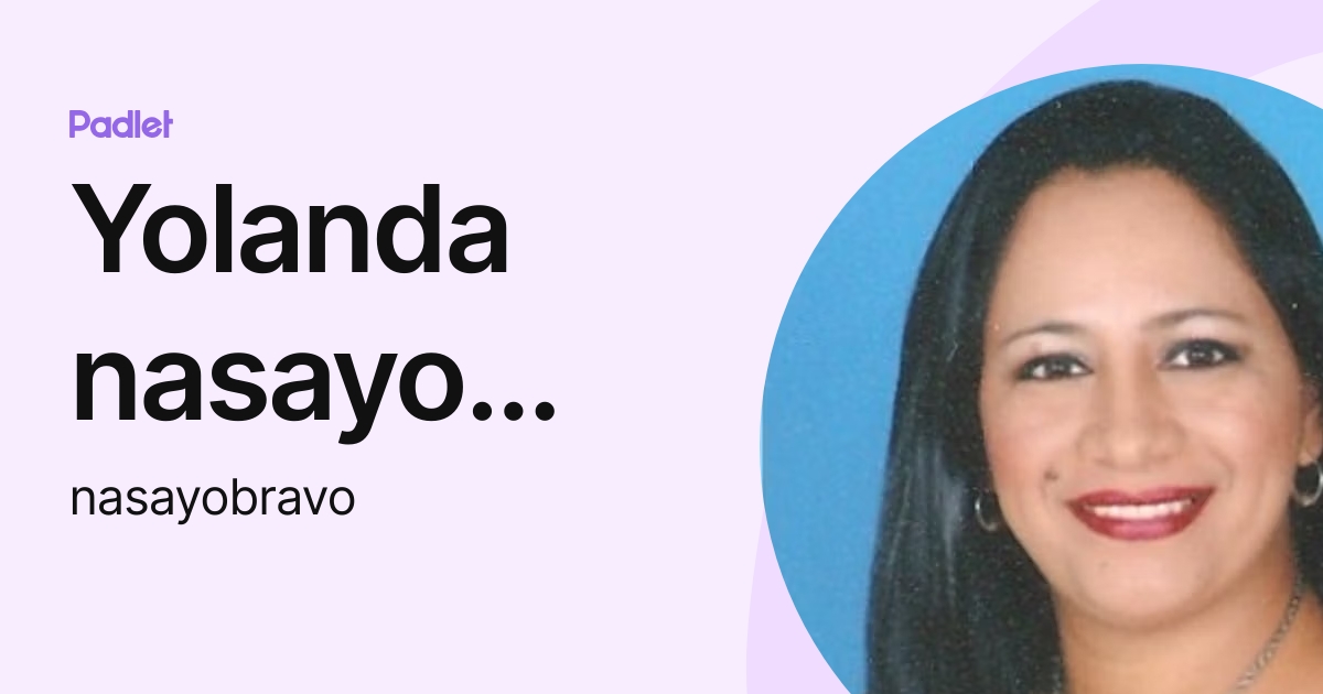 Yolanda nasayo bravo (nasayobravo) profile | Padlet
