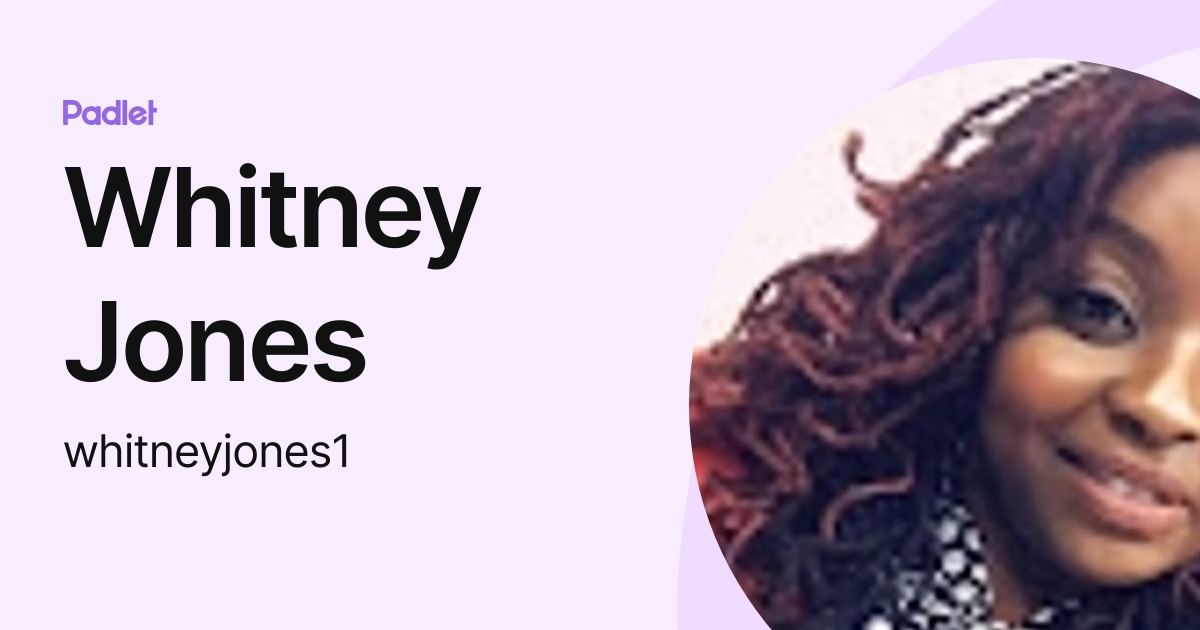 Whitney Jones (whitneyjones1) profile | Padlet