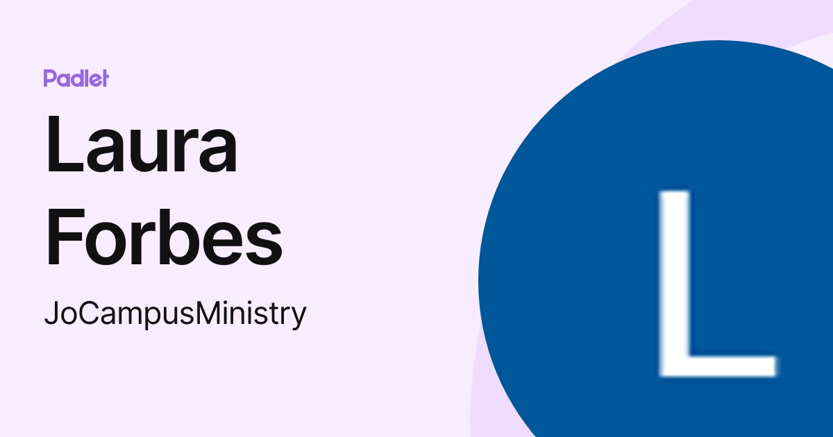Laura Forbes (JoCampusMinistry) profile | Padlet