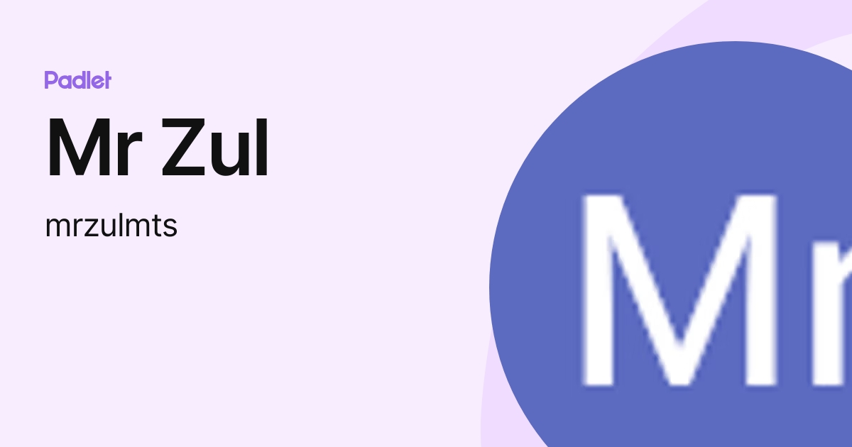 Mr Zul (mrzulmts) profile | Padlet