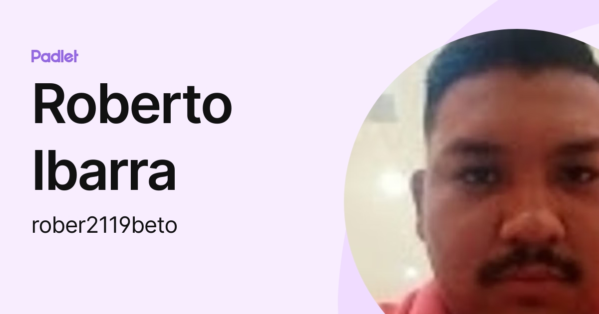 Roberto Ibarra (rober2119beto) profile | Padlet