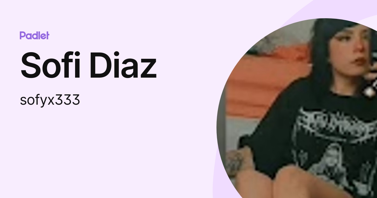 Sofi Diaz (sofyx333) profile | Padlet