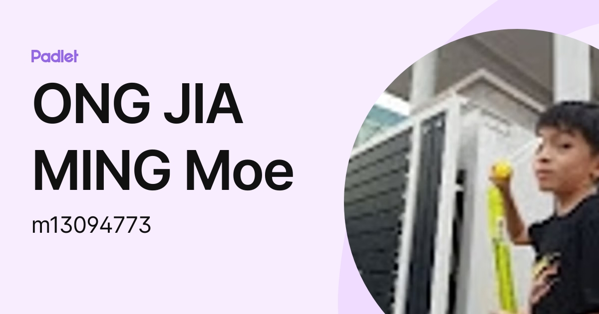 ONG JIA MING Moe (m13094773) profile | Padlet