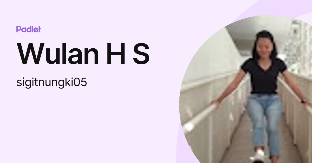 Wulan H S (sigitnungki05) profile | Padlet