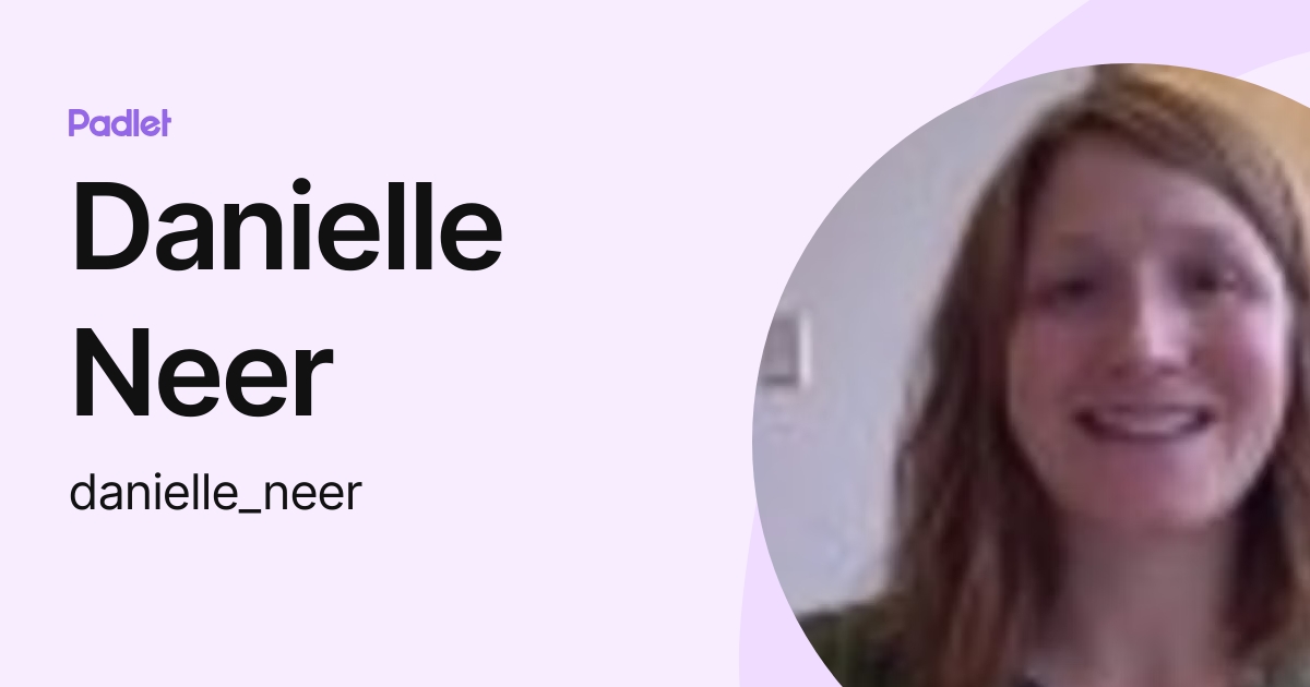 Danielle Neer (danielle_neer) profile | Padlet