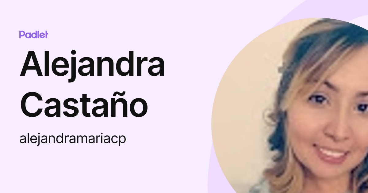 Alejandra Castaño (alejandramariacp) profile | Padlet
