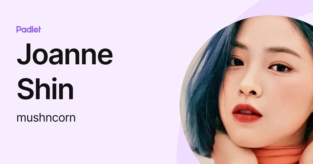 Joanne Shin (mushncorn) profile | Padlet