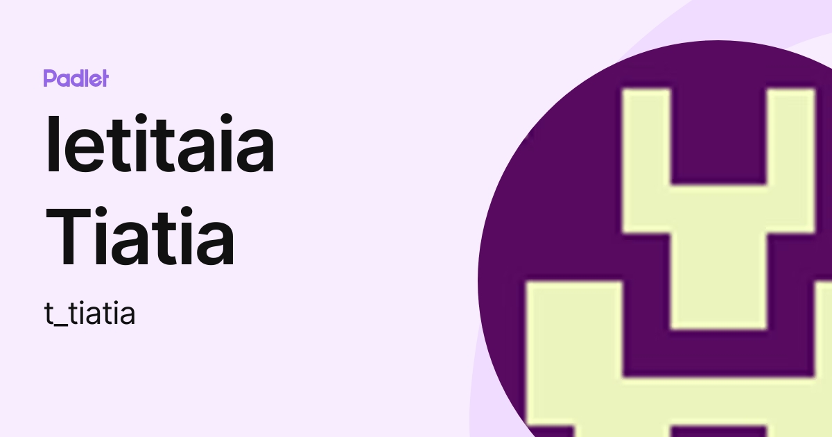 Ietitaia Tiatia (t_tiatia) profile | Padlet