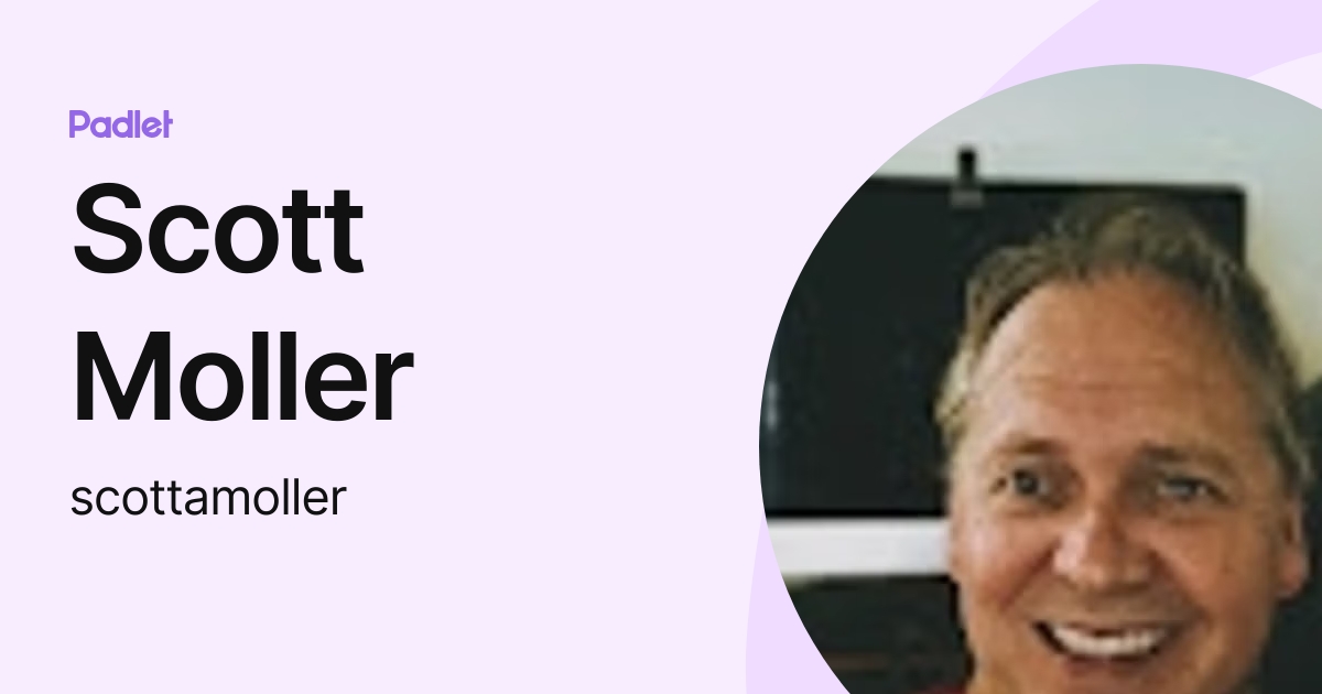 Scott Moller (scottamoller) profile | Padlet