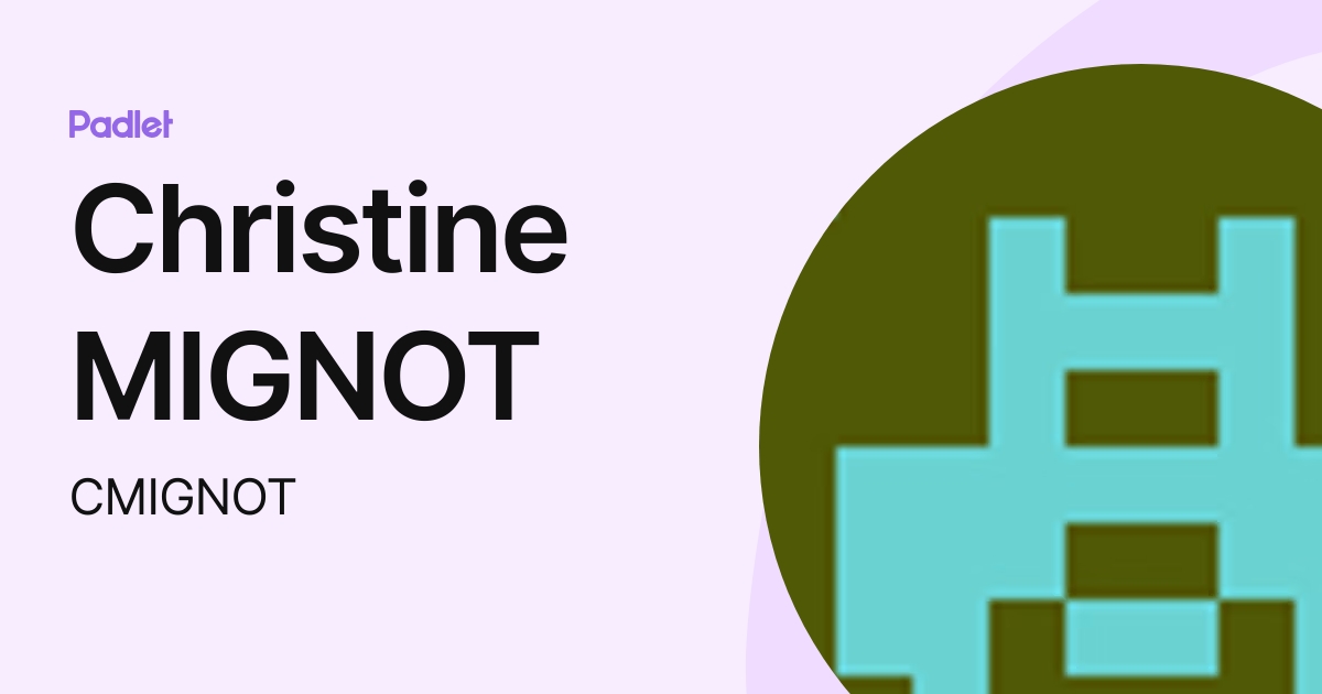 Christine MIGNOT (CMIGNOT) profile | Padlet