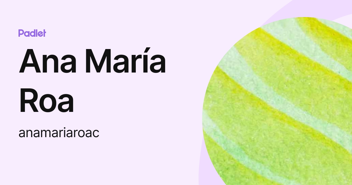 Ana María Roa (anamariaroac) profile | Padlet