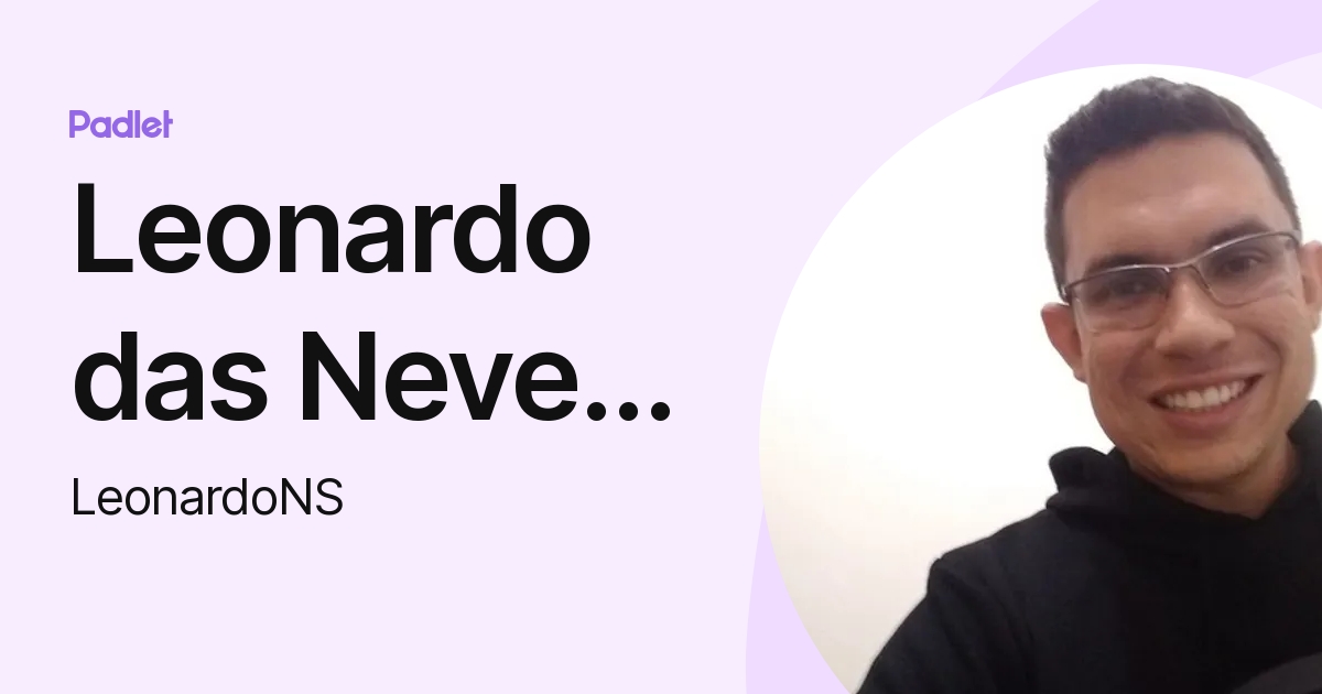 Leonardo das Neves Silva (LeonardoNS) profile | Padlet