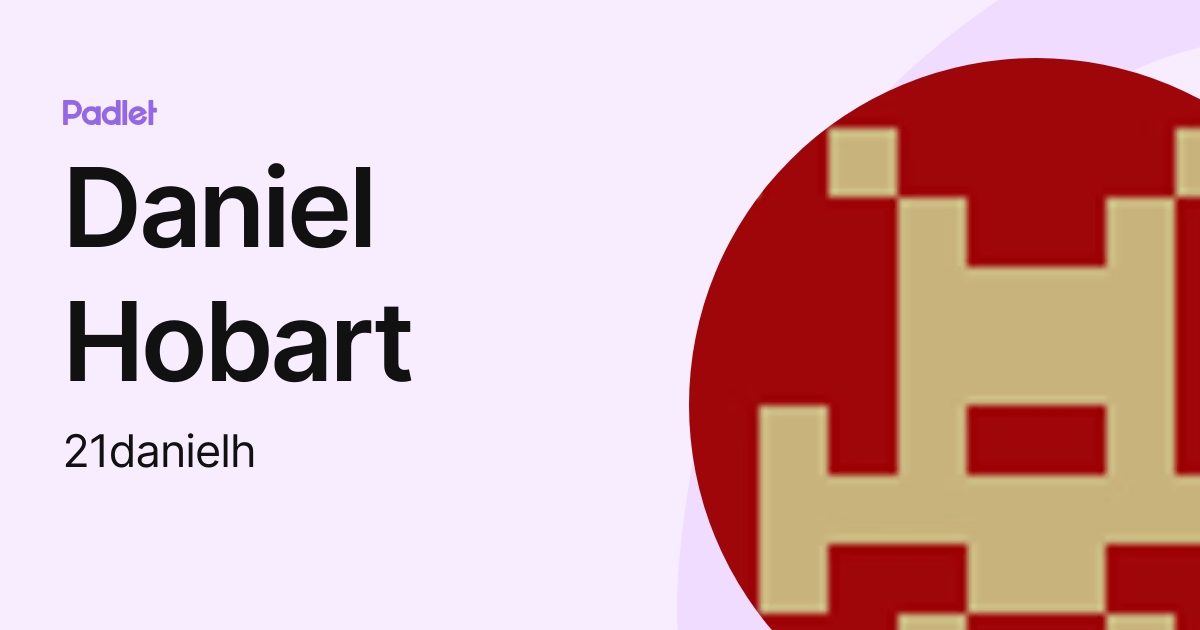 Daniel Hobart (21danielh) profile | Padlet