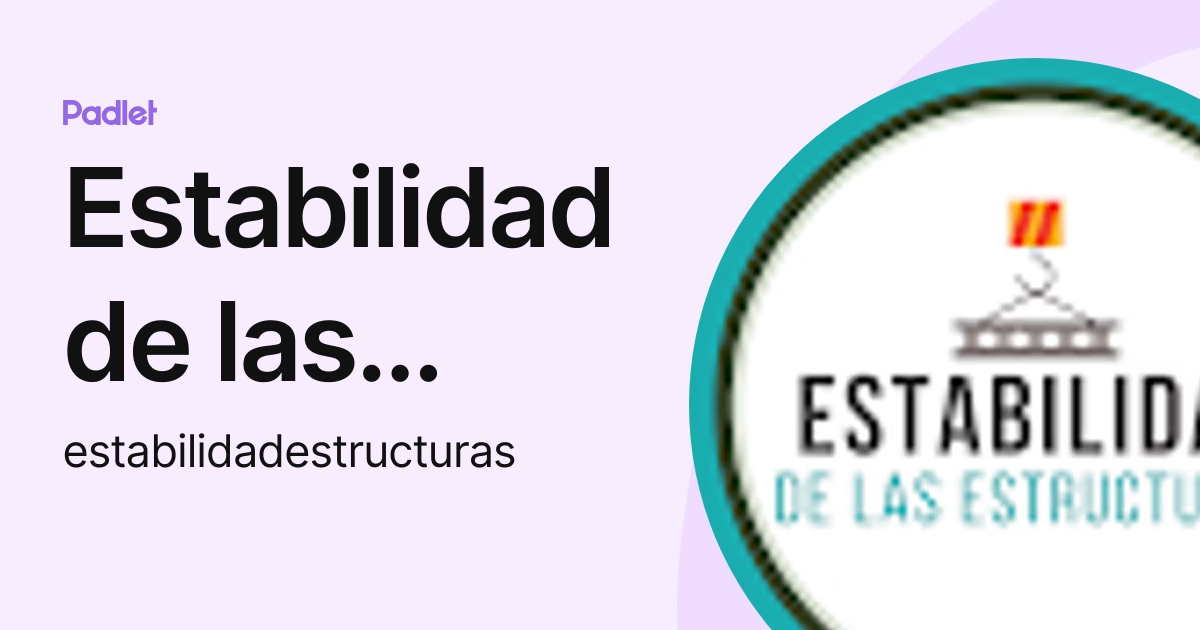 Estabilidad de las Estructuras (estabilidadestructuras) profile | Padlet