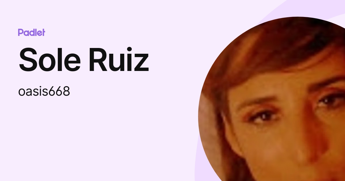 Sole Ruiz (oasis668) profile | Padlet