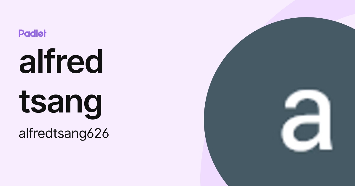 alfred tsang (alfredtsang626) profile | Padlet