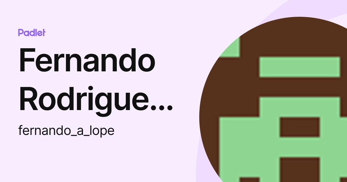 Fernando Rodriguez-Lopez (fernando_a_lope) profile | Padlet