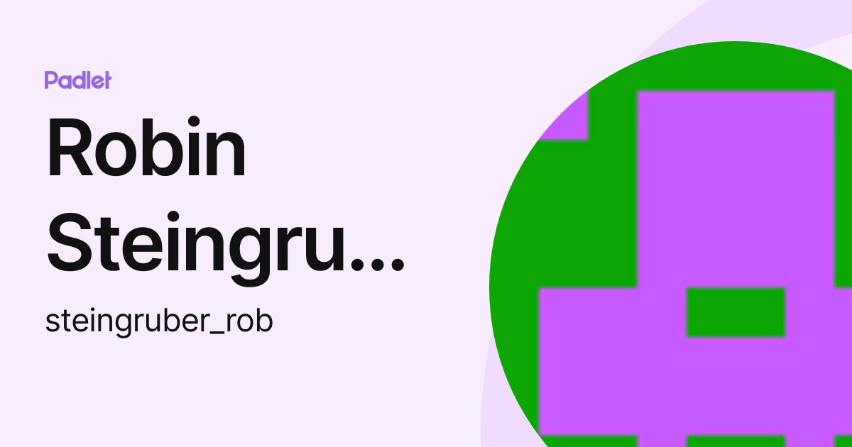 Robin Steingruber (steingruber_rob) profile | Padlet