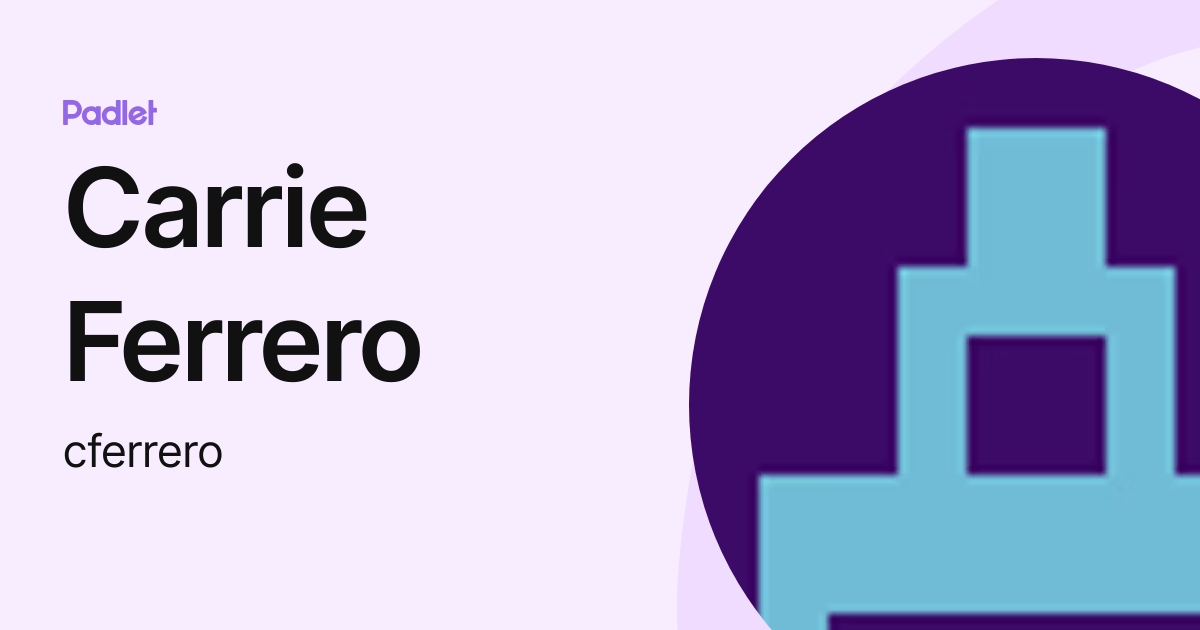 Carrie Ferrero (cferrero) profile | Padlet
