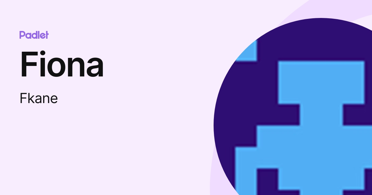 Fiona (Fkane) profile | Padlet