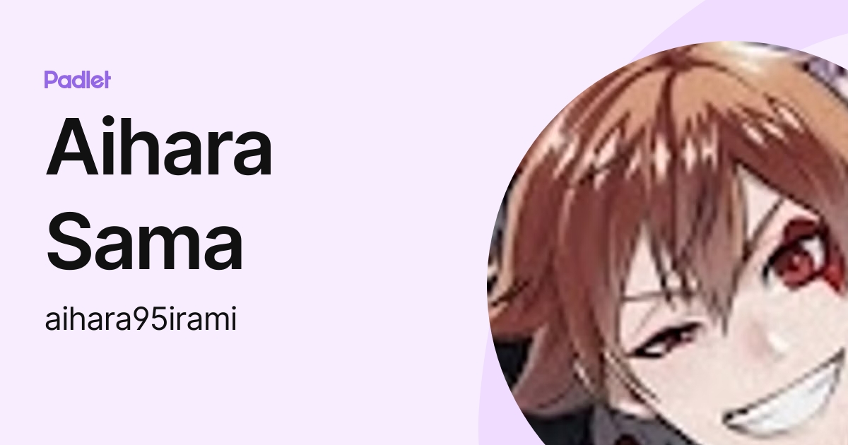 Aihara Sama (aihara95irami) profile | Padlet