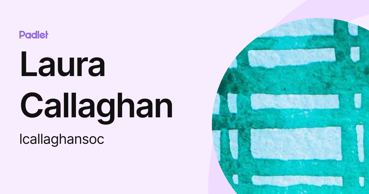 Laura Callaghan (lcallaghansoc) profile | Padlet
