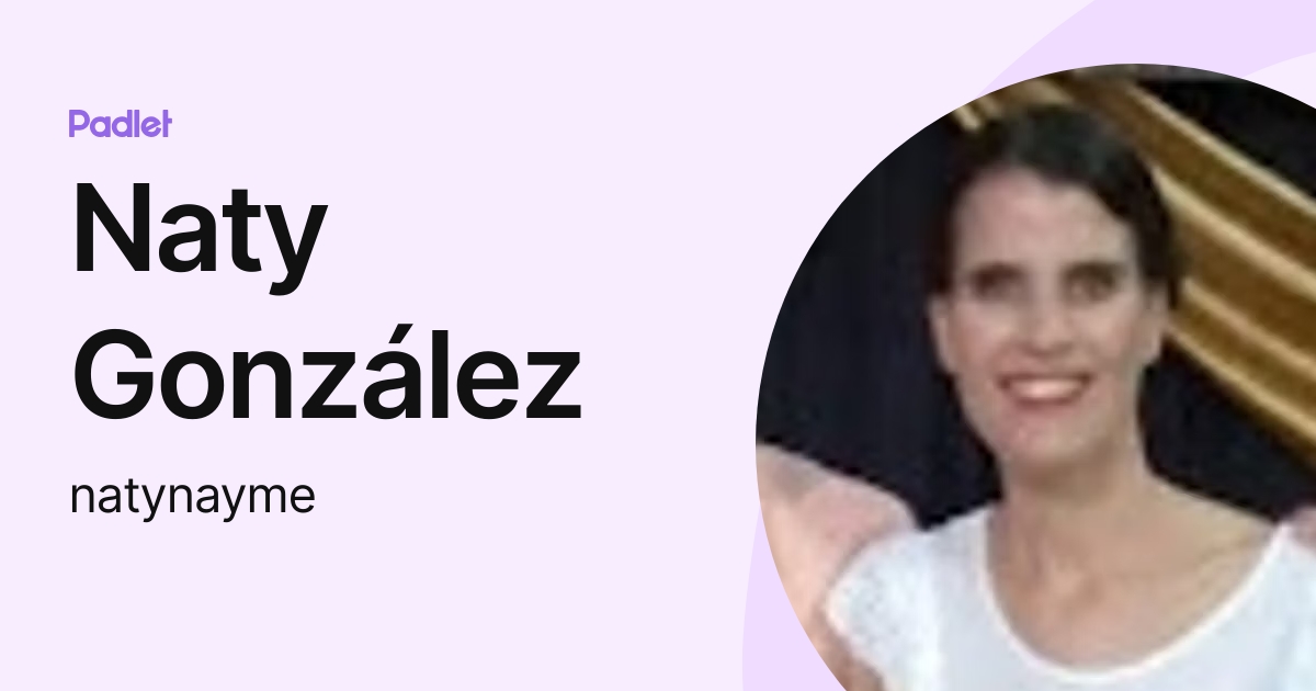 Naty González (natynayme) profile | Padlet