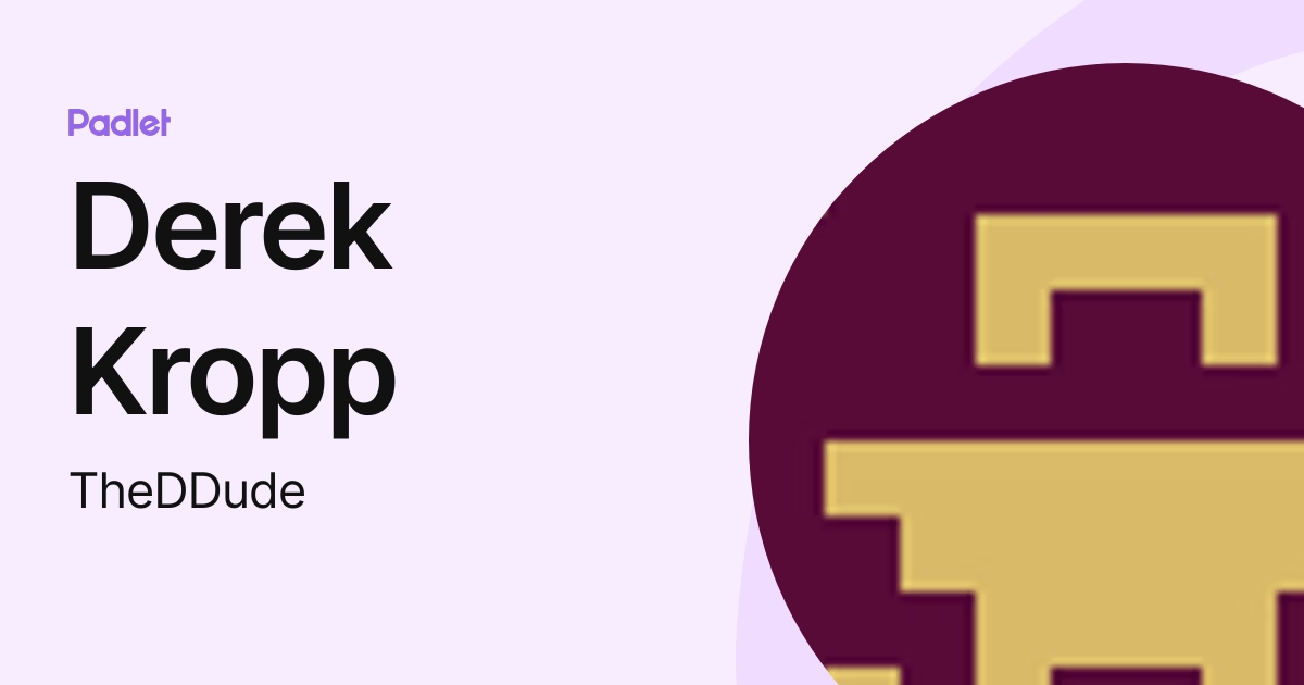 Derek Kropp (TheDDude) profile | Padlet