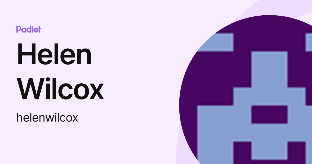 Helen Wilcox (helenwilcox) profile | Padlet