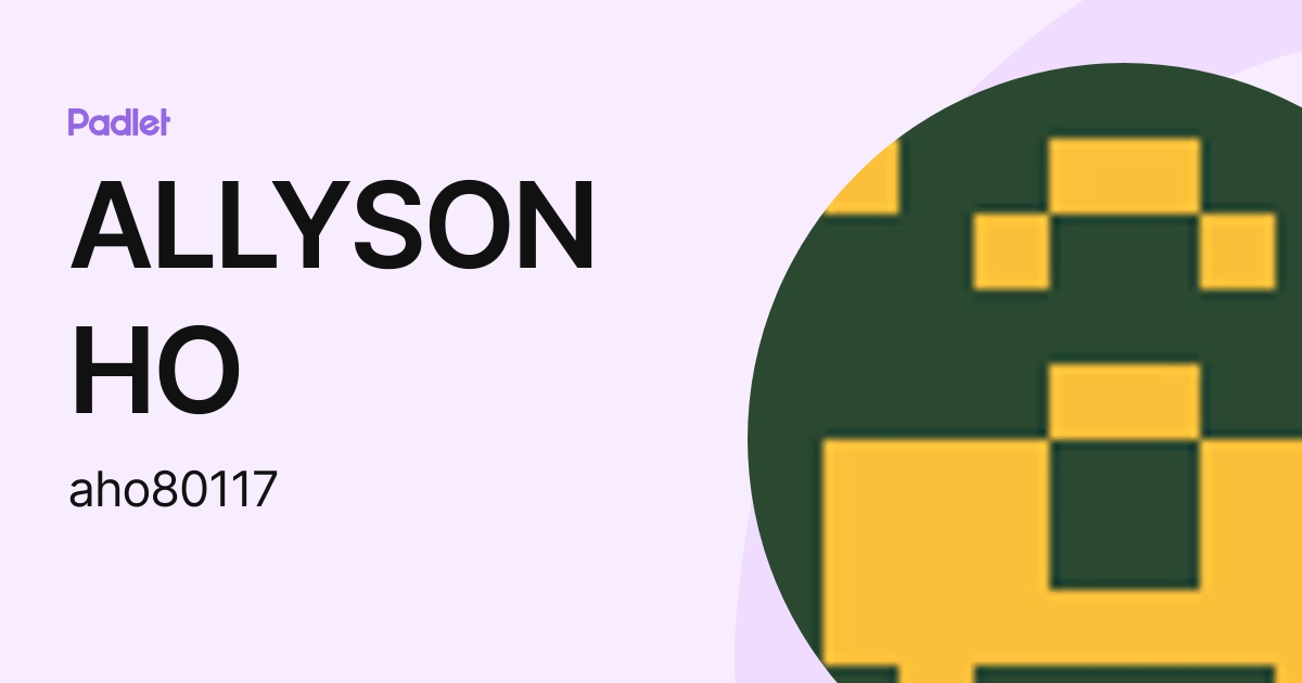 ALLYSON HO (aho80117) profile | Padlet