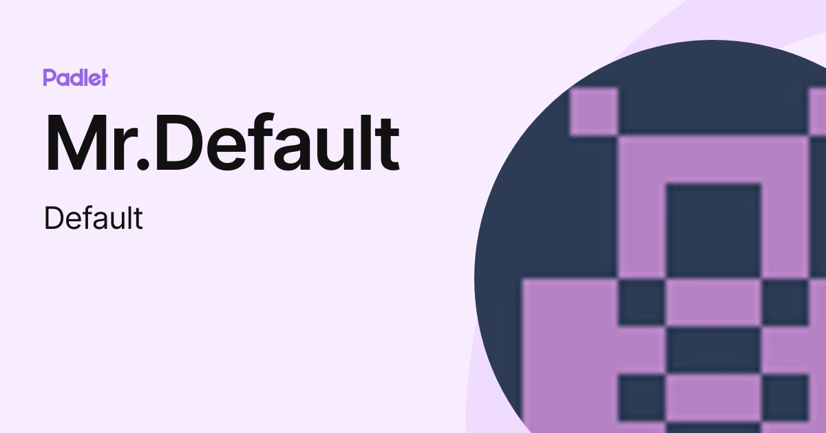Mr.Default (Default) profile | Padlet