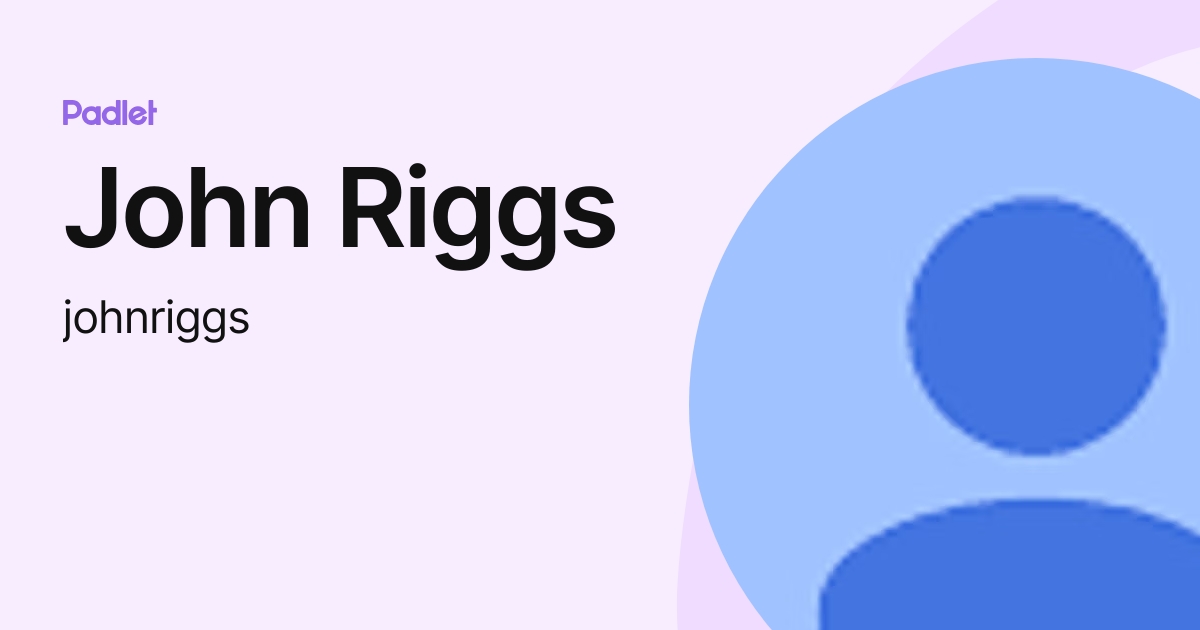 John Riggs (johnriggs) profile | Padlet