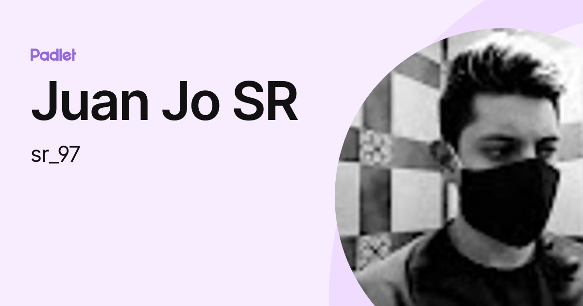 Juan Jo SR (sr_97) profile | Padlet