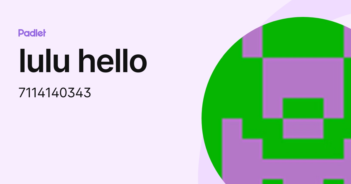 lulu hello (7114140343) profile | Padlet