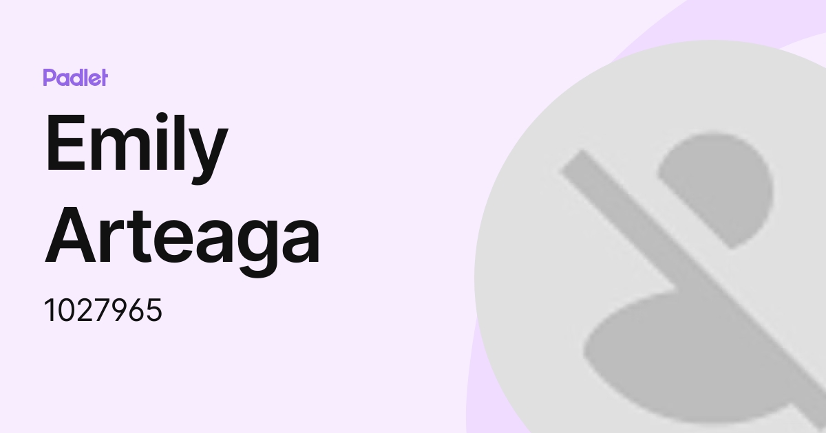 Emily Arteaga (1027965) profile | Padlet