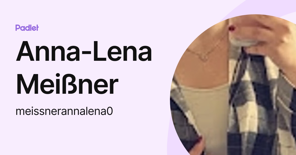 Anna-Lena Meißner (meissnerannalena0) profile | Padlet