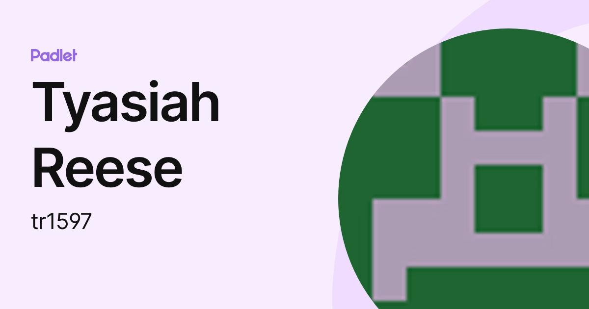 Tyasiah Reese (tr1597) profile | Padlet