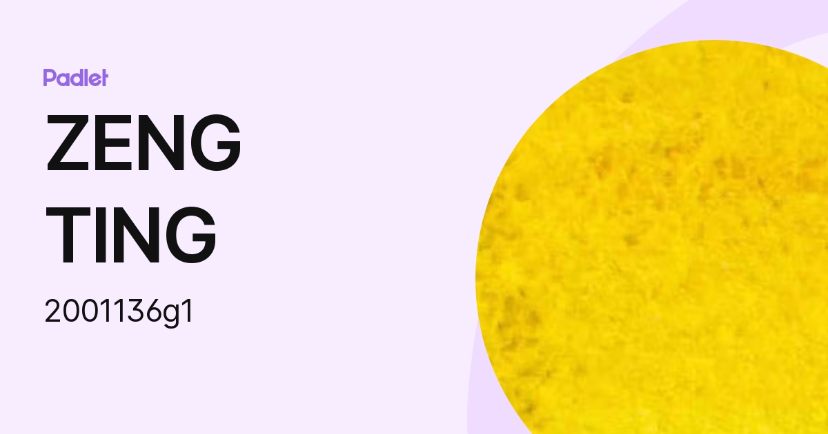 ZENG TING (2001136g1) profile | Padlet