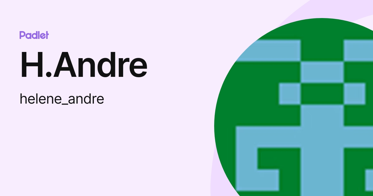 H.Andre (helene_andre) profile | Padlet