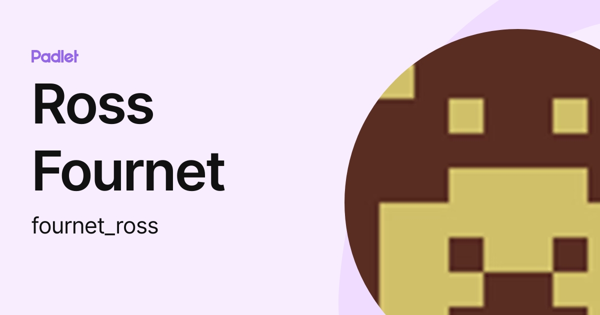 Ross Fournet (fournet_ross) profile | Padlet