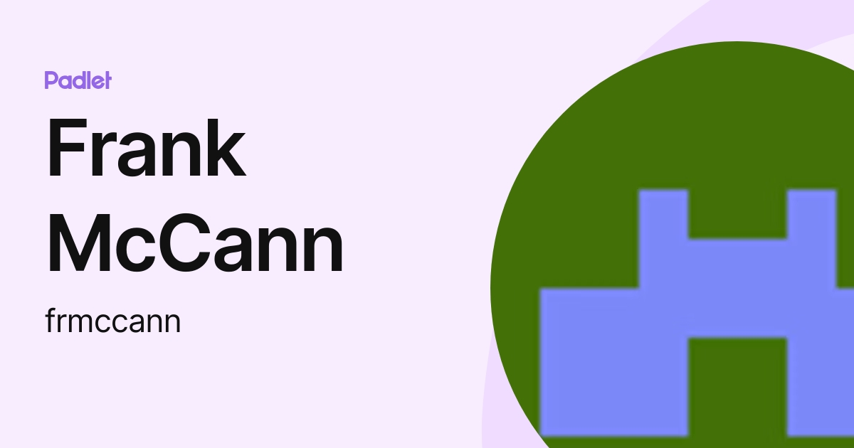 Frank McCann (frmccann) profile | Padlet