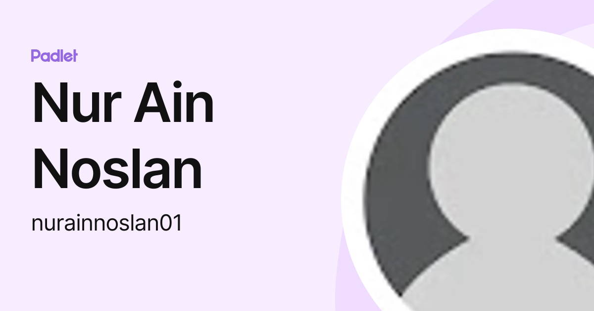 Nur Ain Noslan (nurainnoslan01) profile | Padlet