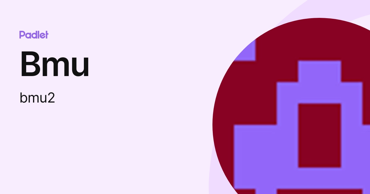 Bmu (bmu2) profile | Padlet